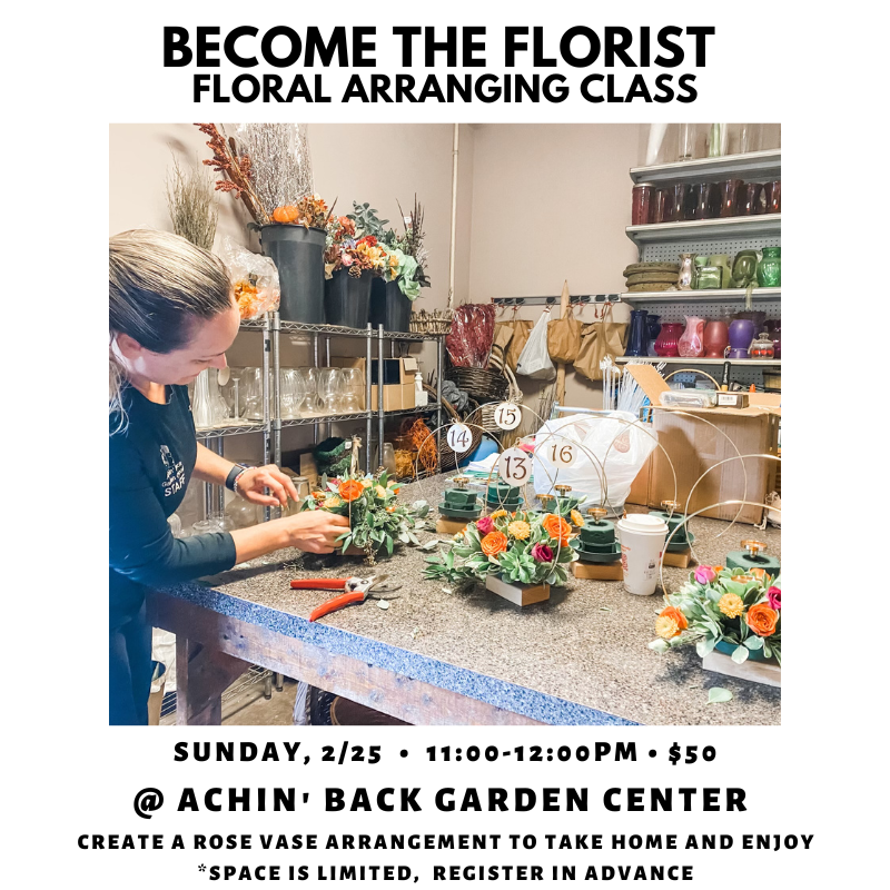 Become the Florist- Flower Arranging Class | Achin' Back Garden Center ...